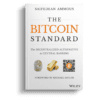The Bitcoin Standard: Hardcover – Dr. Saifedean Ammous